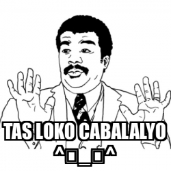 Meme Ay Si - Tas loko cabalalyo ^⁠_⁠^ - 33602588
