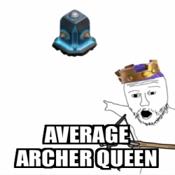 Meme Personalizado - Average Archer queen - 33609139