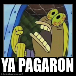 Meme Personalizado - YA PAGARON - 33615157