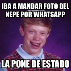 Meme Bad Luck Brian - Iba a mandar foto del nepe por WhatsApp La pone ...