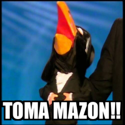 Meme Personalizado - Toma mazon!! - 33625031