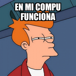 Meme Futurama Fry - En mi compu funciona - 33630912