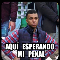 Meme Personalizado - Aquí Esperando mi penal - 33633502