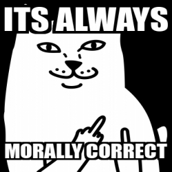 Meme Personalizado - its always morally correct - 33641694