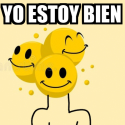 Meme Personalizado - Yo estoy bien - 33645945