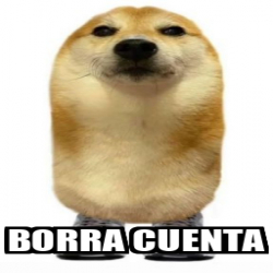Meme Personalizado - borra cuenta - 33648698