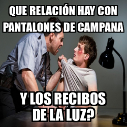 Meme Personalizado - Que relación hay con pantalones de campana Y los ...