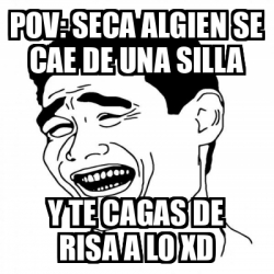 Meme Yao Ming 2 - pov: seca algien se cae de una silla y te cagas de ...