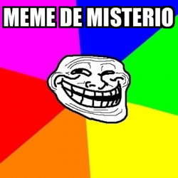 Meme Troll - Meme de misterio - 33651918