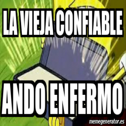 Meme Personalizado - ANDO ENFERMO - 33652837