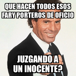 Meme Julio Iglesias - Que hacen todos esos Fary porteros de oficio ...
