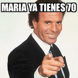 Meme Julio Iglesias - Maria ya tienes 70 - 33658157