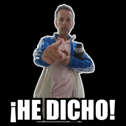 Meme Personalizado - ¡he dicho! - 33659837