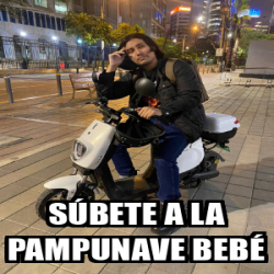 Meme Personalizado - súbete a la pampunave bebé - 33071753