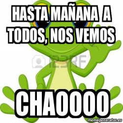 Meme Personalizado - HASTA MAÑANA A TODOS, NOS VEMOS - 33072172
