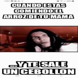 Meme Personalizado - Cuando estas comiendo el arroz de tu mama ...y te ...