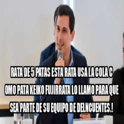 Meme Personalizado - RATA DE 5 PATAS ESTA RATA USA LA COLA C OMO PATA ...