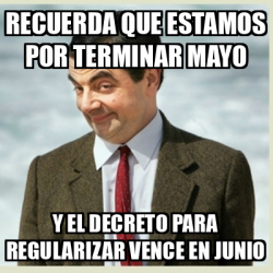 Meme Mr Bean - RECUERDA QUE ESTAMOS POR TERMINAR MAYO Y EL DECRETO PARA ...