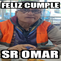 Meme Personalizado - Feliz cumple Sr omar - 33076669