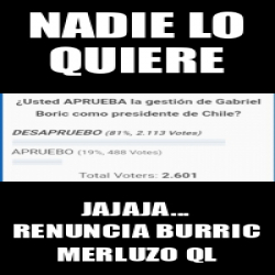 Meme Personalizado - Nadie lo quiere Jajaja... RENUNCIA BURRIC MERLUZO ...