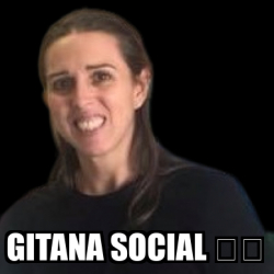 Meme Personalizado - Gitana social ️ - 33077763