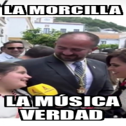 Meme Personalizado - La morcilla La música verdad - 33078273