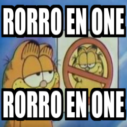 Meme Personalizado - Rorro en one Rorro en one - 33078646