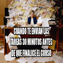 Meme Personalizado - Cuando te envian las tareas 30 minutos antes de ...
