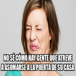 Meme Personalizado - no sé cómo hay gente que atreve a asomarse a la ...