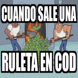 Meme Personalizado - Cuando sale una Ruleta en COD - 33078820