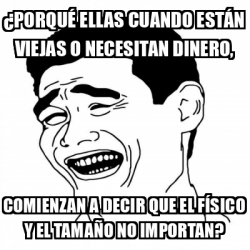 Meme Yao Ming 2 - ¿porqué ellas cuando están viejas o necesitan dinero ...