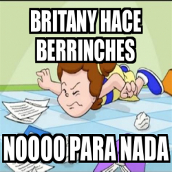 Meme Personalizado - britany hace berrinches noooo para nada - 33082919