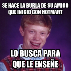 Meme Bad Luck Brian - Se hace la burla de su amigo que inicio con ...