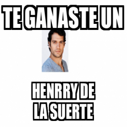 Meme Personalizado - te ganaste un Henrry de la suerte - 33083321