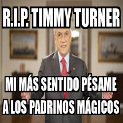 Meme Personalizado - R.I.P. Timmy Turner Mi más sentido pésame a los ...