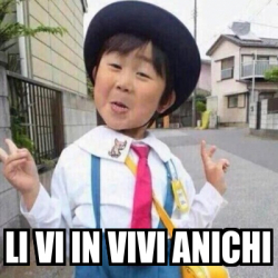 Meme Personalizado - LI VI IN VIVI ANICHI - 33083951