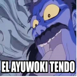 Meme Personalizado - el ayuwoki tendo - 33085227