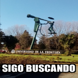 Meme Personalizado - Sigo buscando - 33086280