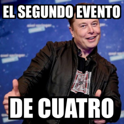 Meme Personalizado - El segundo evento De cuatro - 33086641