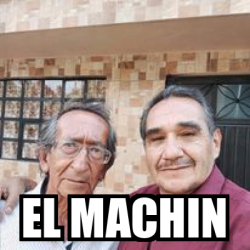 Meme Personalizado - EL MACHIN - 33087023