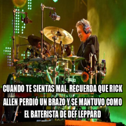Meme Personalizado - Cuando te sientas mal, recuerda que Rick Allen ...