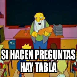 Meme Personalizado - si hacen preguntas hay tabla - 33087870