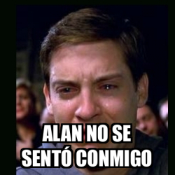 Meme crying peter parker - Alan no se sentó conmigo - 33088785