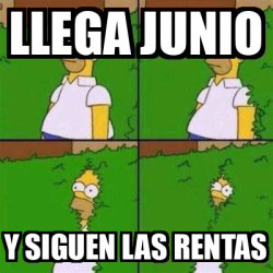Meme Personalizado - llega junio y siguen las rentas - 33088933
