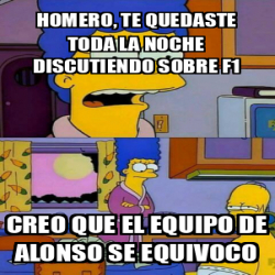 Meme Personalizado - homero, te quedaste toda la noche discutiendo ...