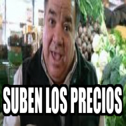 Meme Personalizado - suben los precios - 33090172