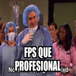 Meme Personalizado - Fps Que profesional - 33090923