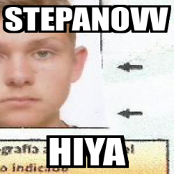 Meme Personalizado - stepanovv hiya - 33091145