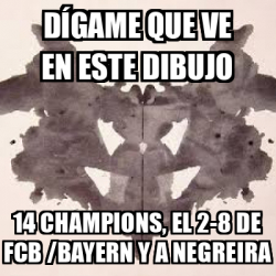 Meme Personalizado - Dígame que ve en este dibujo 14 champions, el 2-8 ...