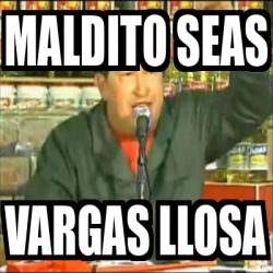 Meme Personalizado - Maldito seas Vargas llosa - 33092105